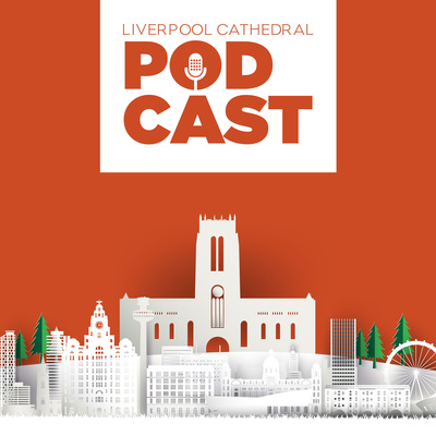 Liverpool Cathedral Podcast • A podcast on Spotify for Creators