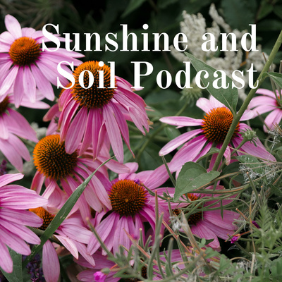 Sunshine and Soil Podcast • A podcast on Spotify for Creators