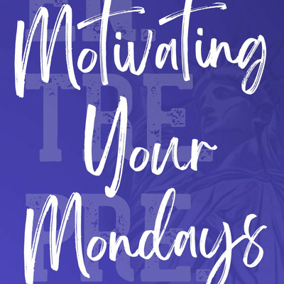 Motivating Your Mondays • A podcast on Spotify for Creators