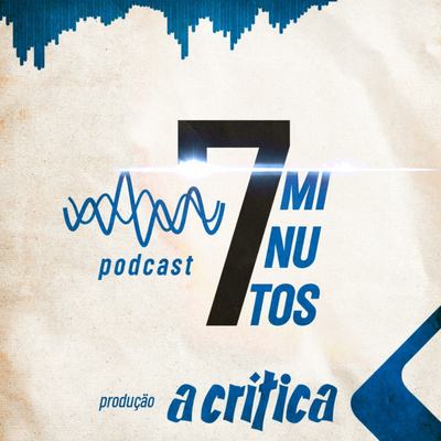 7 Minutos - acritica.net • A podcast on Spotify for Creators