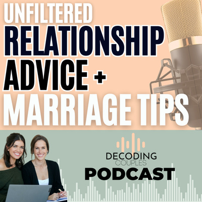 The Decoding Couples Podcast: Unfiltered Relationship Advice & Marriage ...
