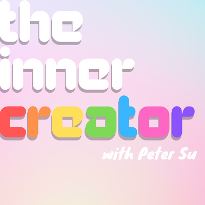 The Inner Creator with Peter Su • A podcast on Spotify for Creators