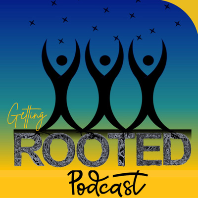 Getting ROOTED Podcast • A podcast on Spotify for Podcasters