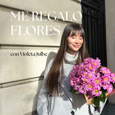 Me regalo flores • A podcast on Spotify for Creators