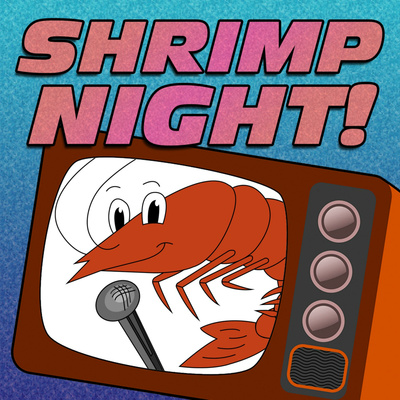 Shrimp Night! • A podcast on Spotify for Creators