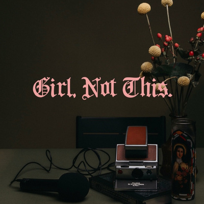 Girl, Not This. • A podcast on Spotify for Creators