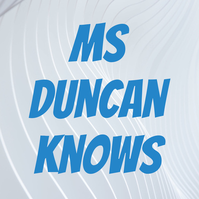 Ms Duncan Knows • A podcast on Spotify for Creators