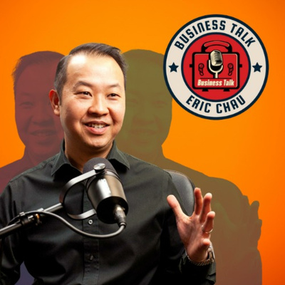Business Talk: With Eric Chau • A podcast on Spotify for Creators