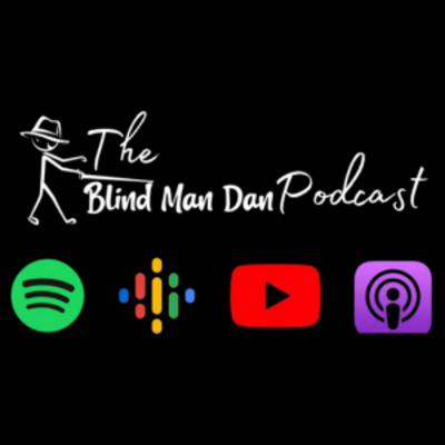 The Blind Man Dan Podcast • A podcast on Spotify for Creators