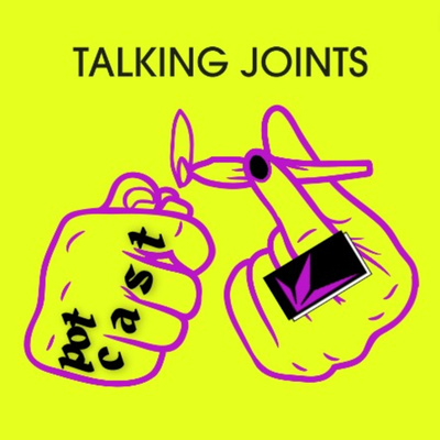 Talking Joints Potcast • A podcast on Spotify for Creators