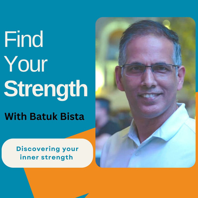 Find Your Strength with Batuk Bista • A podcast on Spotify for Creators