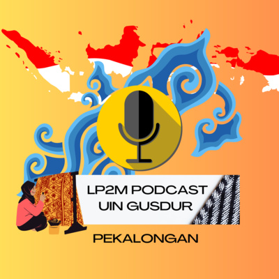 LP2M UIN K.H. Abdurrahman Wahid Pekalongan • A podcast on Spotify for ...