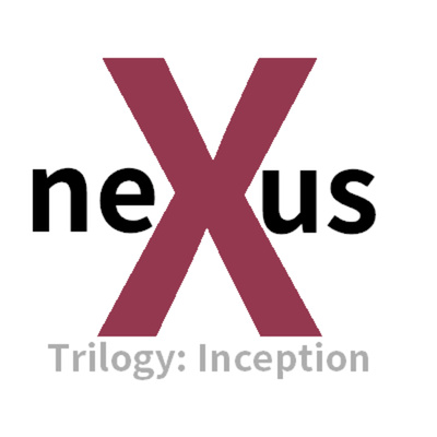 Nexus "Trilogy: Inception" • A podcast on Spotify for Creators