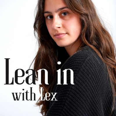 Lean in with Lex • A podcast on Spotify for Creators