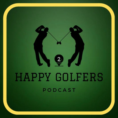 2 Happy Golfers • A podcast on Spotify for Creators