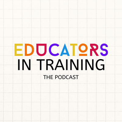 Educators in Training • A podcast on Spotify for Creators