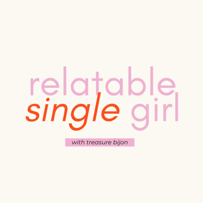 Relatable Single Girl • A podcast on Spotify for Creators