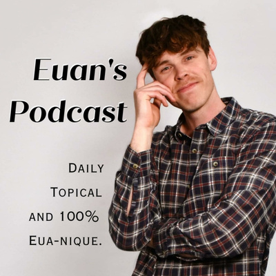 Euan's Podcast • A podcast on Spotify for Creators