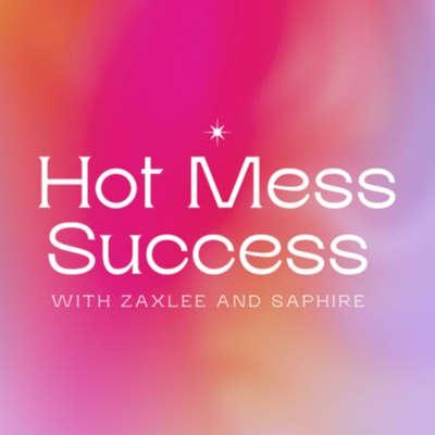 Hot Mess Success • A podcast on Spotify for Podcasters