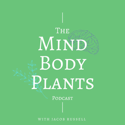 The Mind-Body-Plants Podcast • A podcast on Spotify for Creators