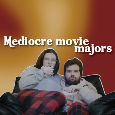 Mediocre Movie Majors • A podcast on Spotify for Creators