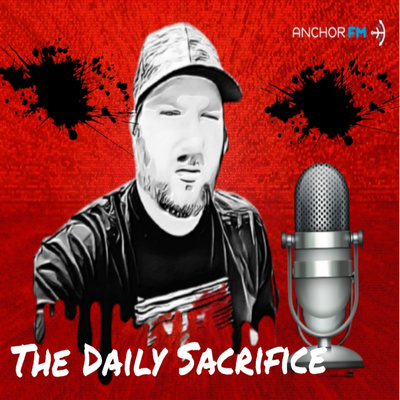 The Daily Sacrifice • A podcast on Spotify for Creators