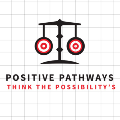 Welcome to the Positive Pathway’s Podcast! by Positive Pathways