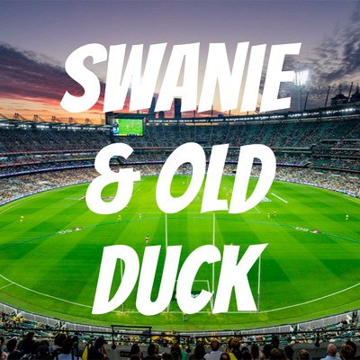 Swanie & Old Duck: AFL Rants • A podcast on Spotify for Podcasters