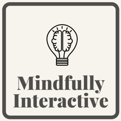 Mindfully Interactive • A podcast on Spotify for Creators