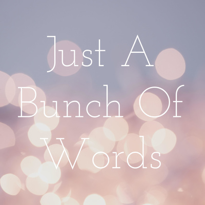 Just A Bunch Of Words • A podcast on Spotify for Podcasters