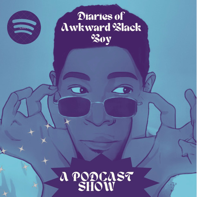 Diaries Of Awkward Black Boy A Podcast On Spotify For Creators