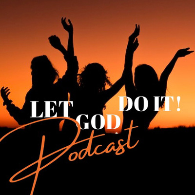 Let God Do it Podcast • A podcast on Spotify for Creators