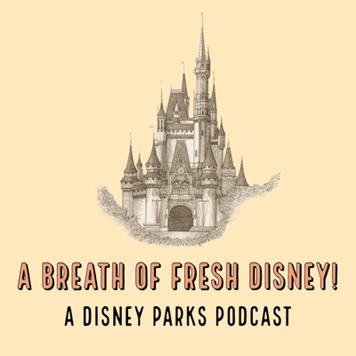A Breath of Fresh Disney! - A Disney Parks Podcast • A podcast on ...