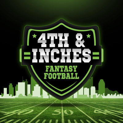 4th and Inches Fantasy Football • A podcast on Spotify for Creators