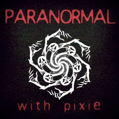 Paranormal With Pixie • A podcast on Spotify for Creators