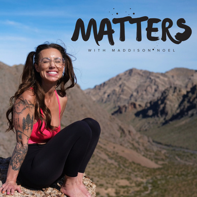 Matters with Maddison Noel • A podcast on Spotify for Podcasters