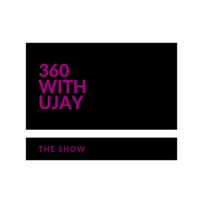 360 With Ujay • A podcast on Spotify for Creators