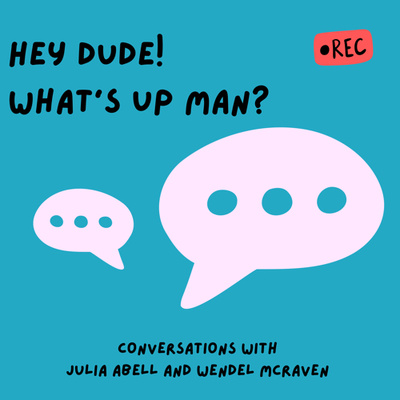 "Hey dude! What's up man?" • A podcast on Spotify for Creators