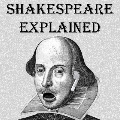 Shakespeare Explained • A podcast on Spotify for Creators