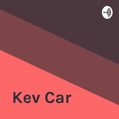 Kev Car • A podcast on Spotify for Creators