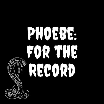 Phoebe: For the Record • A podcast on Spotify for Creators