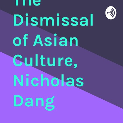 Comicast Episode 21 The Dismissal of Asian Culture, Nicholas Dang • A ...