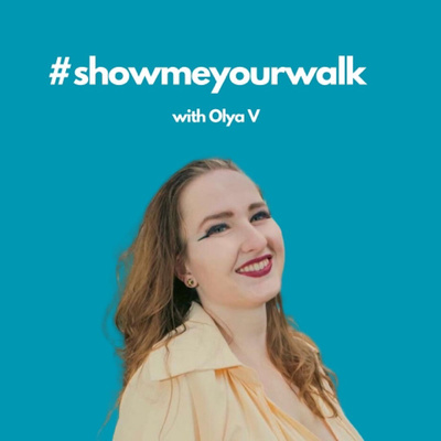 #ShowMeYourWalk With Olya V • A podcast on Spotify for Podcasters