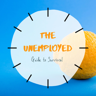 The Unemployed's Guide to Survival • A podcast on Spotify for Creators
