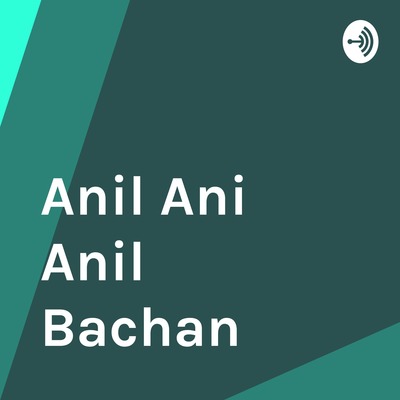 Anil Ani Anil Bachan • A podcast on Spotify for Podcasters