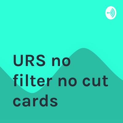 URS no filter no cut cards • A podcast on Spotify for Creators