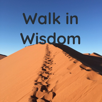 Walk in Wisdom • A podcast on Spotify for Podcasters