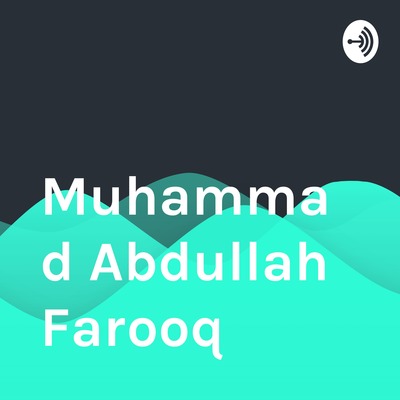 Muhammad Abdullah Farooq • A podcast on Spotify for Podcasters