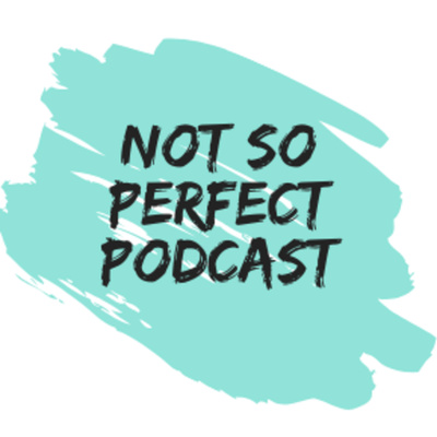 Not So Perfect Podcast • A podcast on Spotify for Creators