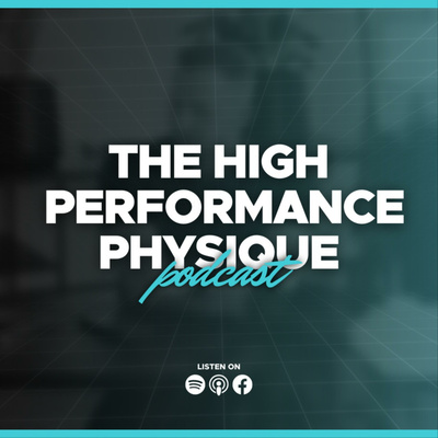 The High Performance Physique Podcast • A podcast on Spotify for Creators